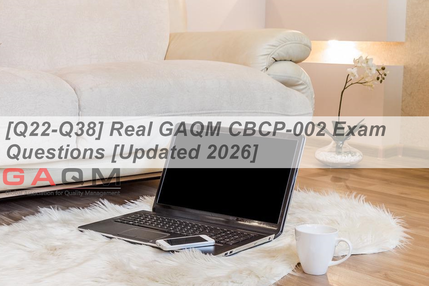 [Q22-Q38] Real GAQM CBCP-002 Exam Questions [Updated 2026] | FreeCram